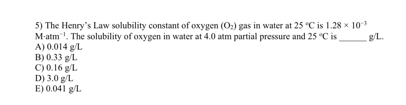 Solved g/L. 5) The Henry's Law solubility constant of oxygen | Chegg.com