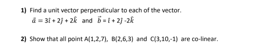 Solved 1) Find a unit vector perpendicular to each of the | Chegg.com