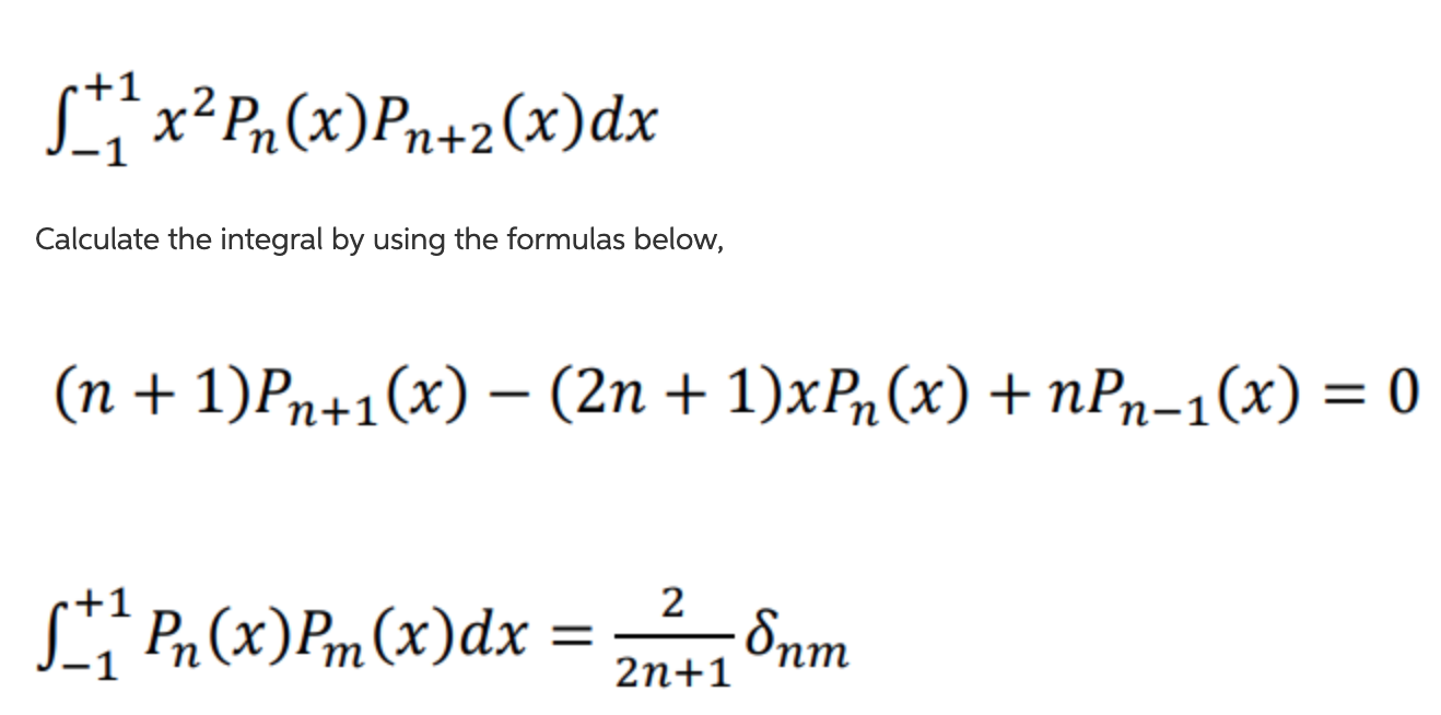 Solved 1 x Pn(x)Pn+2(x)dx Calculate the integral by using | Chegg.com