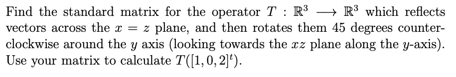 Solved Find the standard matrix for the operator T : R3 + R3 | Chegg.com