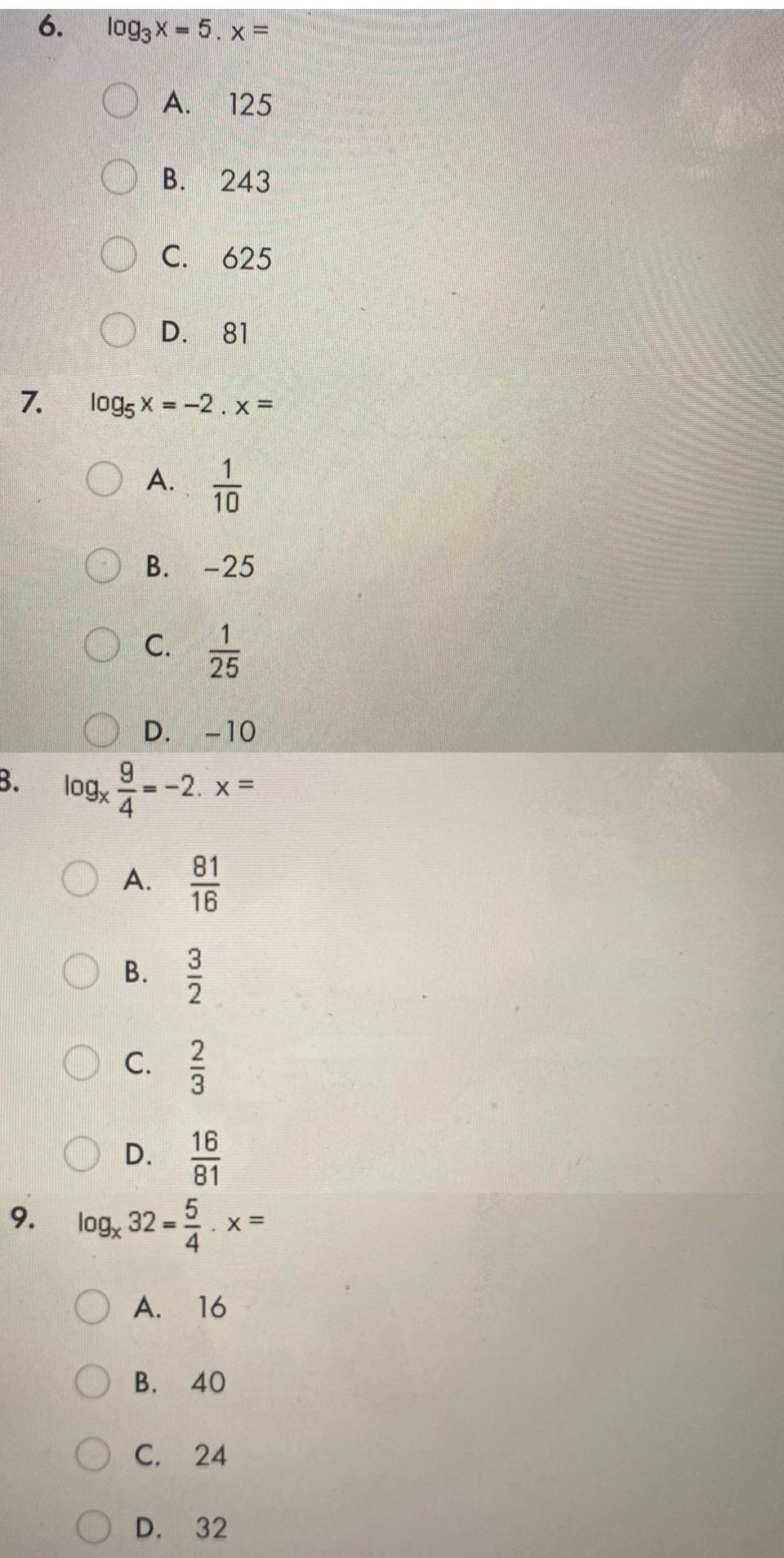 Solved 6. log3 X = 5.x= O A. 125 B. 243 O c C. 625 D. 81 7. | Chegg.com