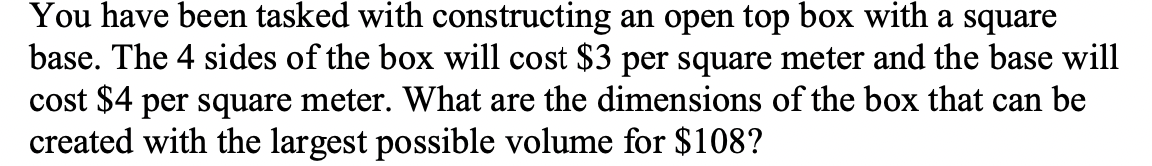 Solved You have been tasked with constructing an open top | Chegg.com