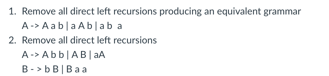 Solved 1. Remove all direct left recursions producing an | Chegg.com