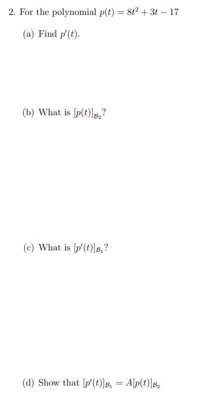 Solved For the polynomial p(t)=8t2+3t-17(a) ﻿Find p'(t).(b) | Chegg.com