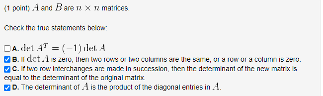 Solved ( 1 point) A and B are n×n matrices. Check the true | Chegg.com