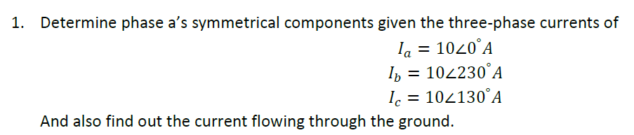 Solved 1. Determine phase a's symmetrical components given | Chegg.com