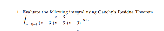 Solved Evaluate the following integral using Cauchy's | Chegg.com