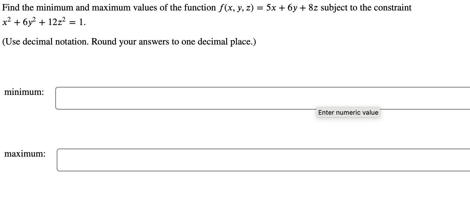 Solved Find the minimum and maximum values of the function | Chegg.com