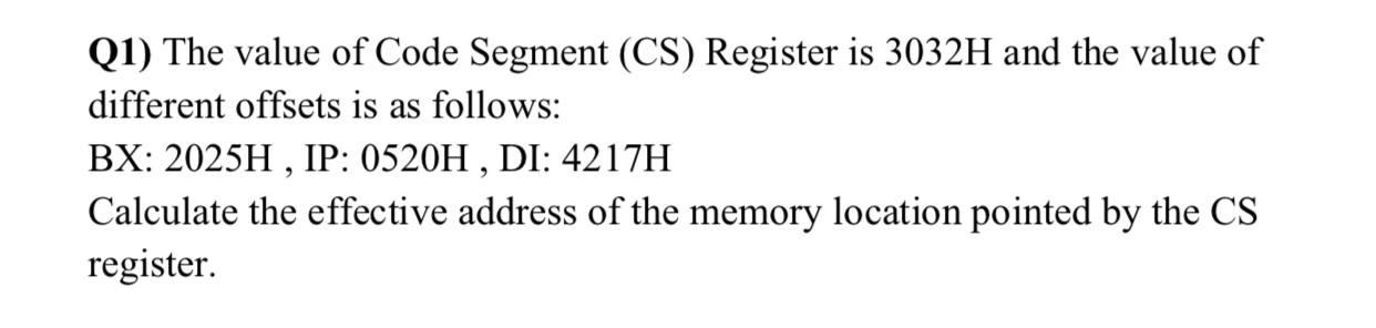 Solved Q1) The value of Code Segment (CS) Register is 3032H | Chegg.com