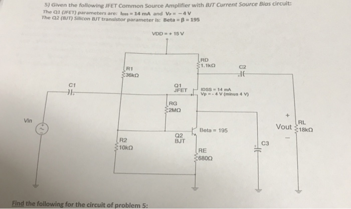 Solved 5) Given the following JFET Common Source Amplifier | Chegg.com
