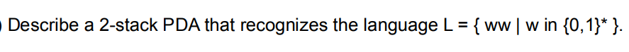 Solved Describe a 2-stack PDA that recognizes the language L | Chegg.com