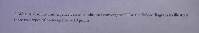 Solved 2. What is absolute convergence versus conditional | Chegg.com