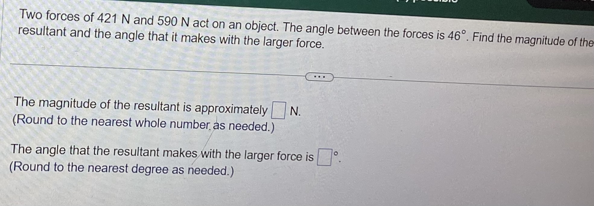 Solved Two forces of 421N ﻿and 590N ﻿act on an object. The | Chegg.com