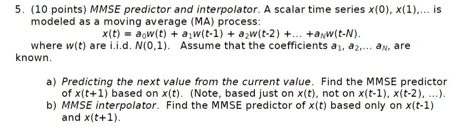 Solved 5. (10 points) MMSE predictor and interpolator. A | Chegg.com Solved 5. (10 points) MMSE predictor and interpolator. A | Chegg.com