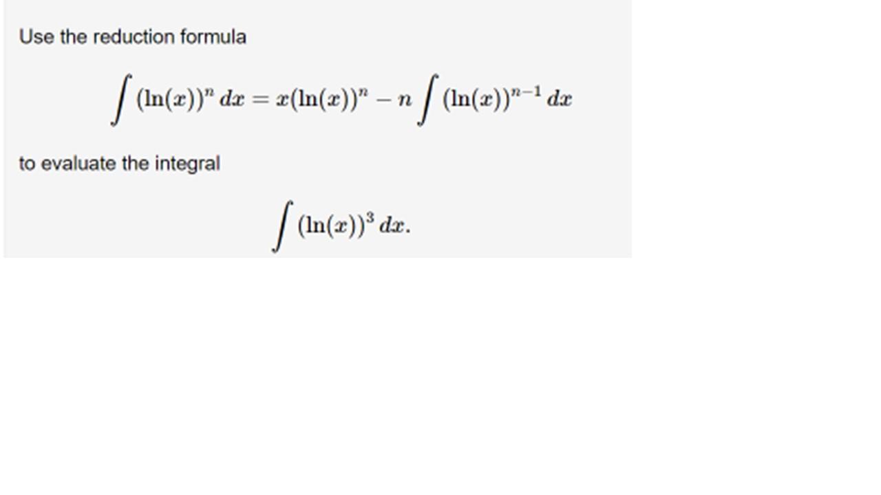 Solved Use the reduction formula to evaluate the integral [ | Chegg.com
