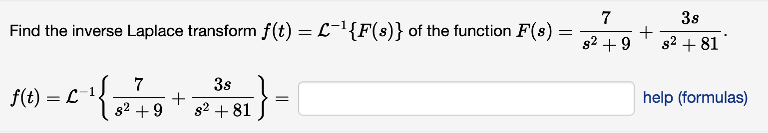 Solved Find the inverse Laplace transform f(t)=L−1{F(s)} of | Chegg.com
