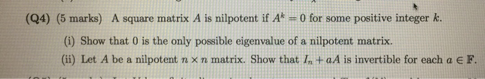 Solved A square matrix A is nilpotent if A^k = 0 for some | Chegg.com