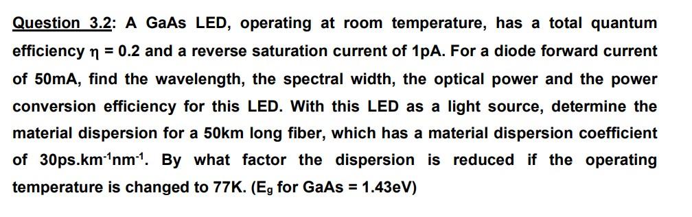Solved Question 3.2: A GaAs LED, operating at room | Chegg.com