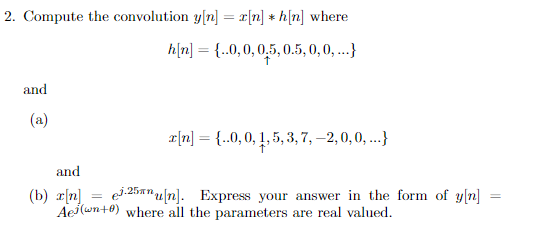 Solved 2. Compute the convolution y[n]=x[n]∗h[n] where | Chegg.com