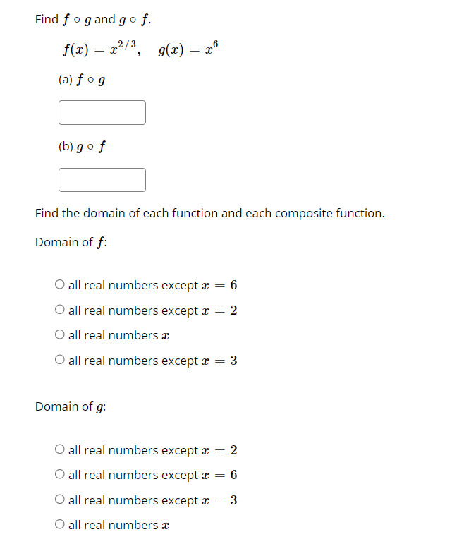 Solved Find f∘g and g∘f. f(x)=x2/3,g(x)=x6 (a) f∘g (b) g∘f | Chegg.com