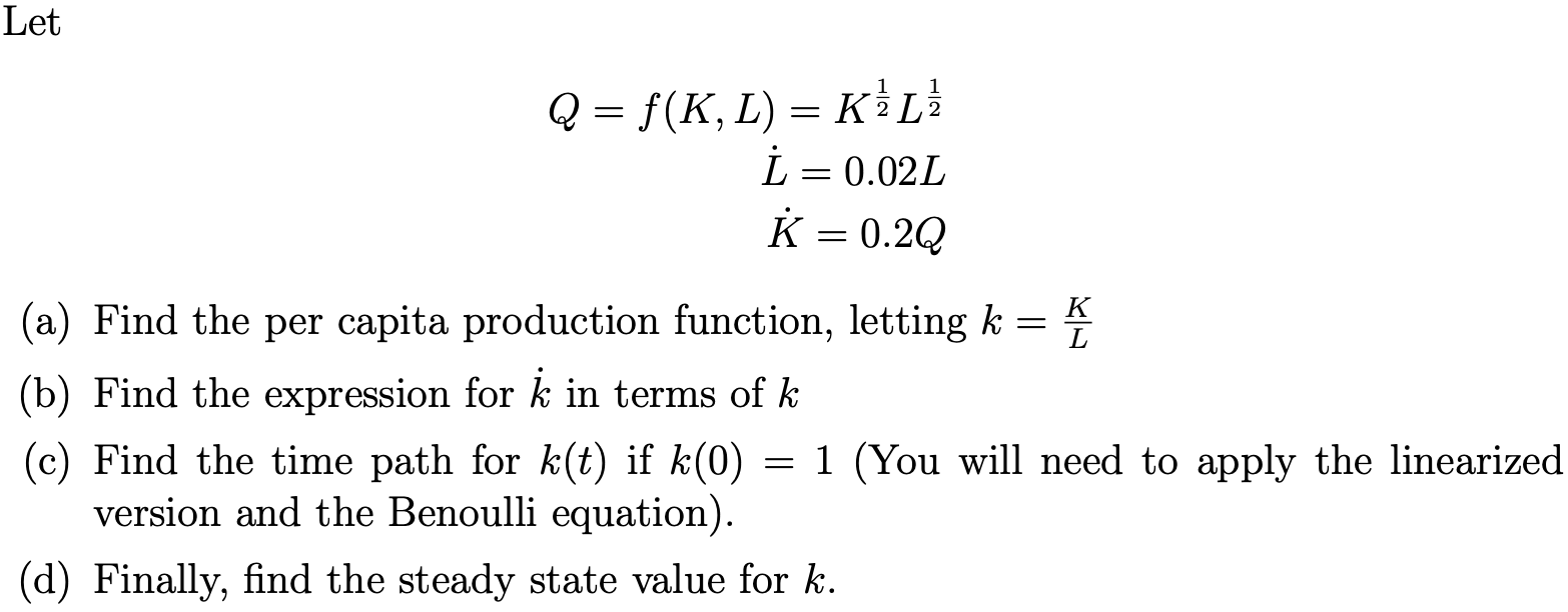 Solved Let Q= f(K, L) = K L İ = 0.02L K = 0.2Q = K L (a) | Chegg.com