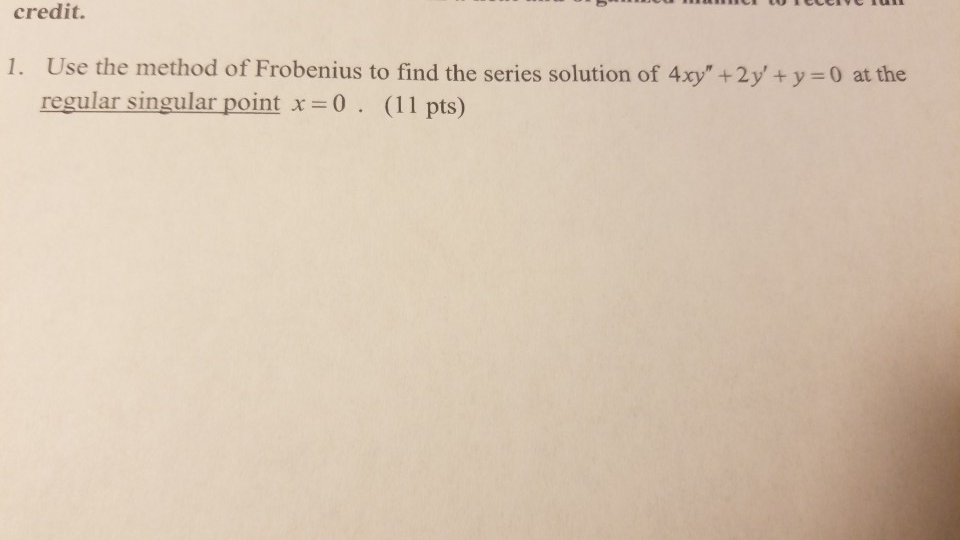Solved credit. 1. Use the method of Frobenius to find the | Chegg.com