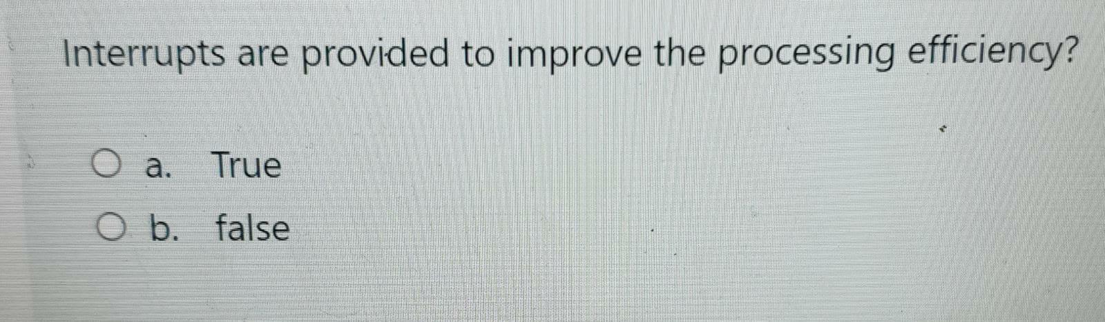 Solved Interrupts are provided to improve the processing | Chegg.com