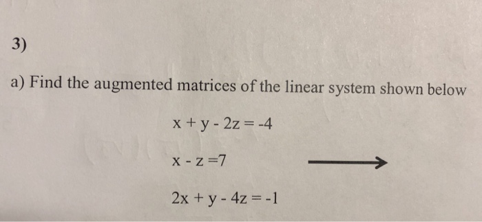 Solved 3) a) Find the augmented matrices of the linear | Chegg.com