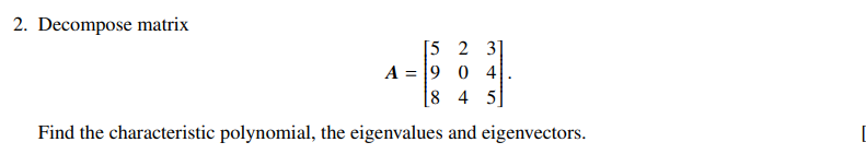 Solved 2. Decompose matrix A=⎣⎡598204345⎦⎤. Find the | Chegg.com