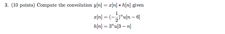 Solved 3. (10 points) Compute the convolution y[n]-xn h[n] | Chegg.com