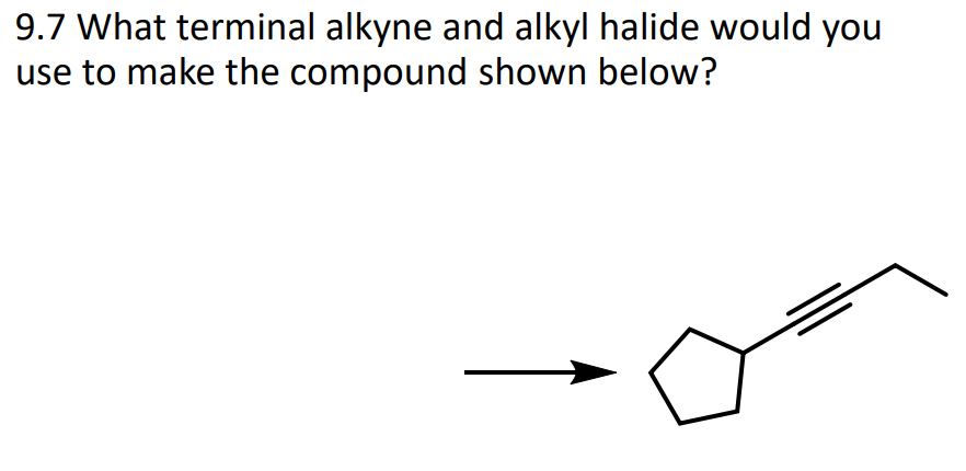 Solved 9.7 What terminal alkyne and alkyl halide would you | Chegg.com