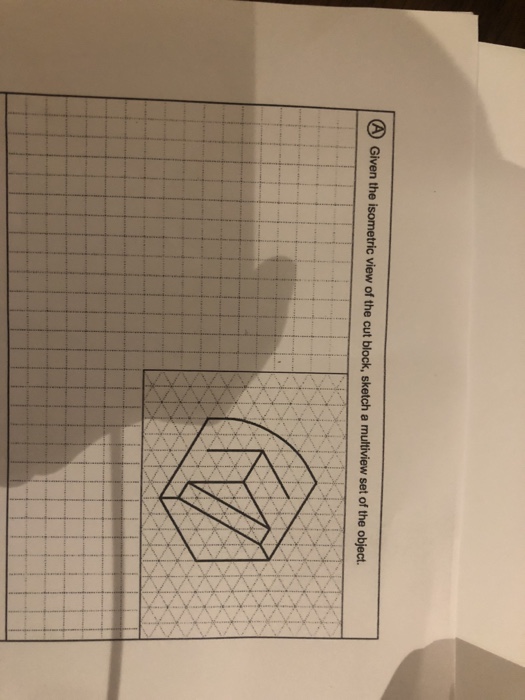 Solved Given The Isometric View Of The Cut Block Sketch A 