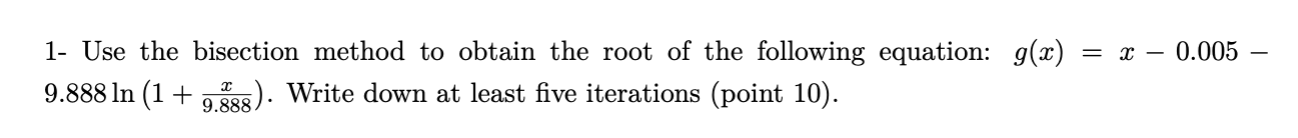 Solved 1- Use the bisection method to obtain the root of the | Chegg.com
