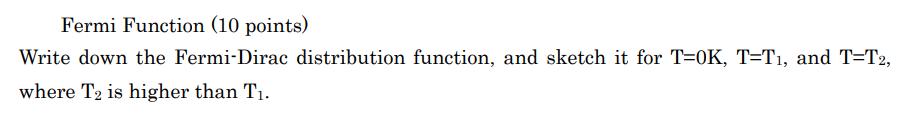 Solved Fermi Function (10 points) Write down the Fermi-Dirac | Chegg.com