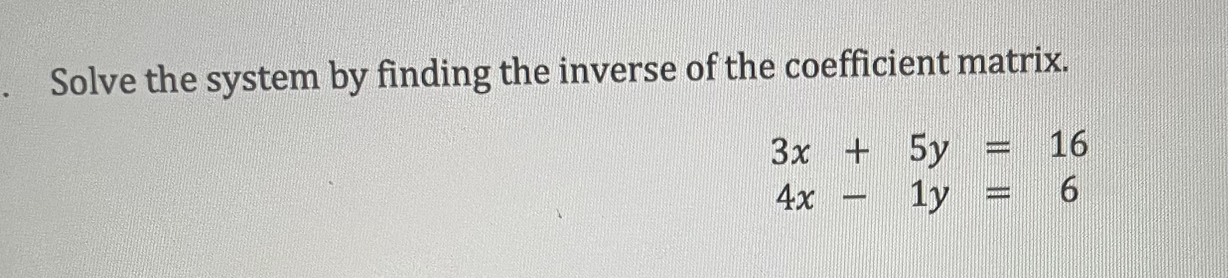 Solved Solve the system by finding the inverse of the | Chegg.com