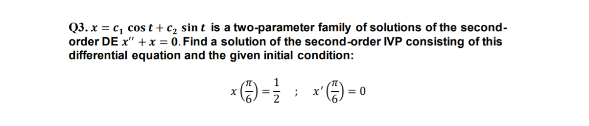 Solved Q3. x = c; cost+cą sint is a two-parameter family of | Chegg.com