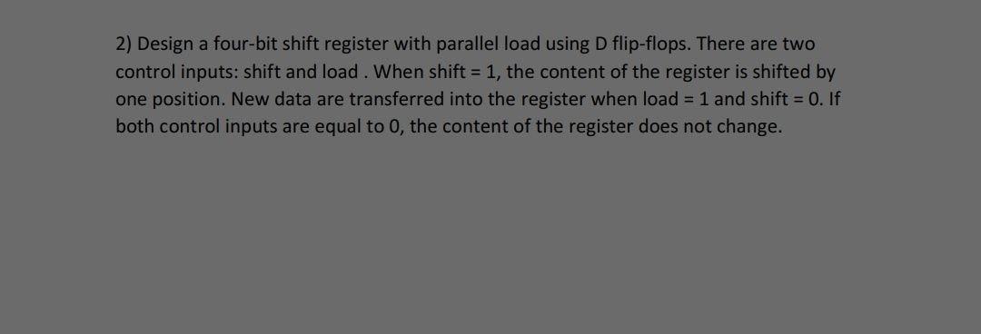 Solved 2) Design a four-bit shift register with parallel | Chegg.com
