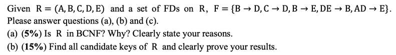 Solved Given R=(A,B,C,D,E) and a set of FDs on | Chegg.com