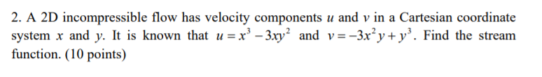 Solved 2. A 2D incompressible flow has velocity components u | Chegg.com
