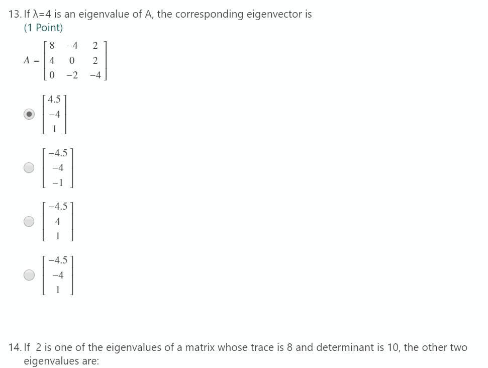 Solved 13. If 1=4 is an eigenvalue of A, the corresponding | Chegg.com