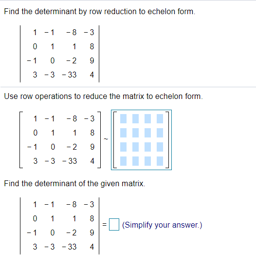 Solved Find the determinant by row reduction to echelon | Chegg.com