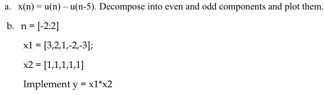Solved a. x(n)=u(n)−u(n−5). Decompose into even and odd | Chegg.com