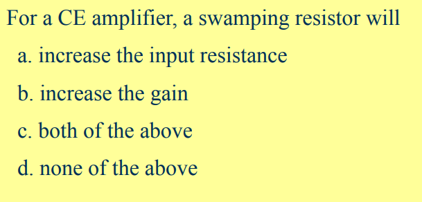Solved For a CE amplifier, a swamping resistor will a. | Chegg.com