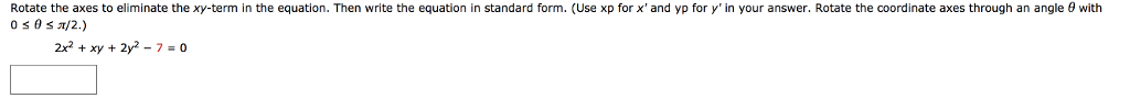 Solved Rotate the axes to eliminate the xy-term in the | Chegg.com