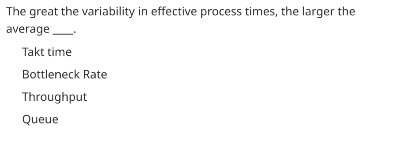 Solved The great the variability in effective process times, | Chegg.com