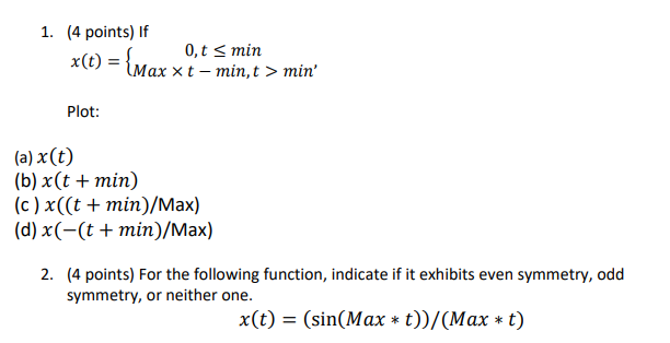 Solved 1. (4 points) If x(t)={0,t≤minMax×t−min,t>min Plot: | Chegg.com