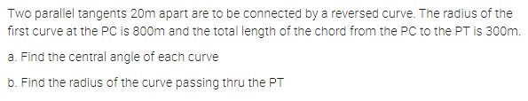 Solved Two parallel tangents 20m apart are to be connected | Chegg.com