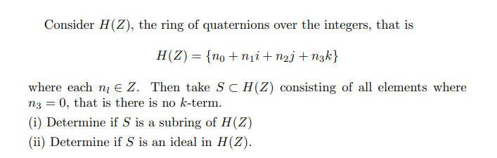 Solved Consider H(Z), the ring of quaternions over the | Chegg.com