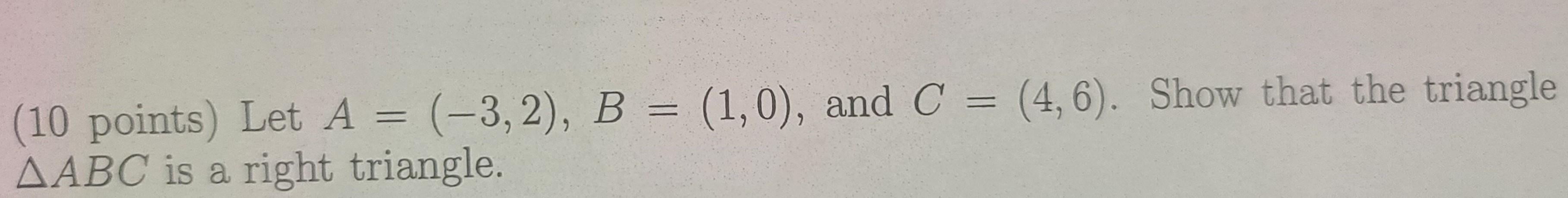 Solved = = (10 points) Let A = (-3,2), B = (1,0), and C = | Chegg.com