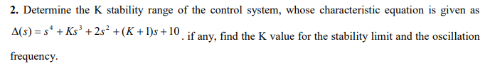 Solved 2. Determine the K stability range of the control | Chegg.com